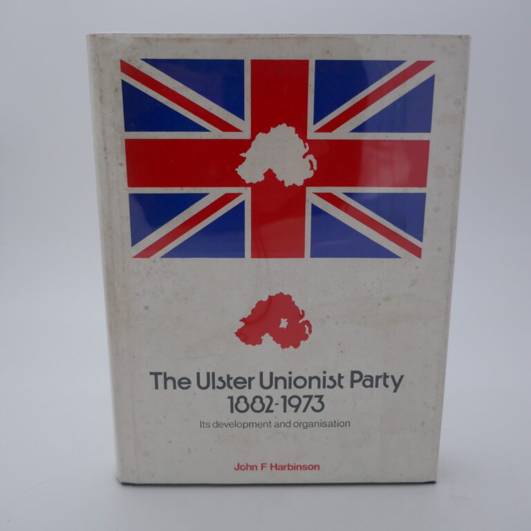 The Ulster Unionist Party, 1882-1973 - Ulysses Rare Books